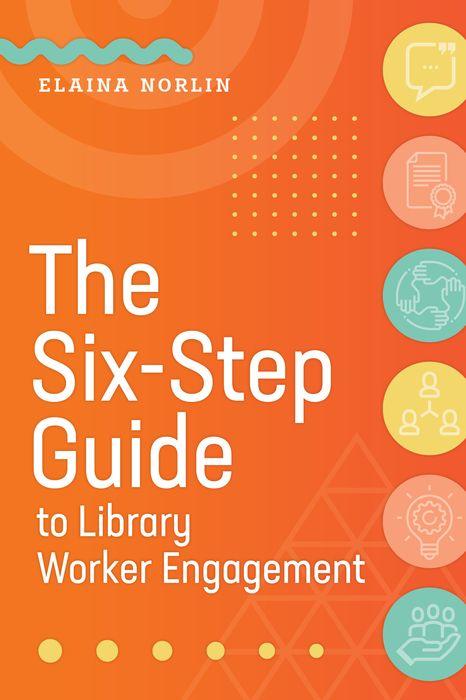 The Six Step Guide to Library Worker Engagement – Efficient Librarian